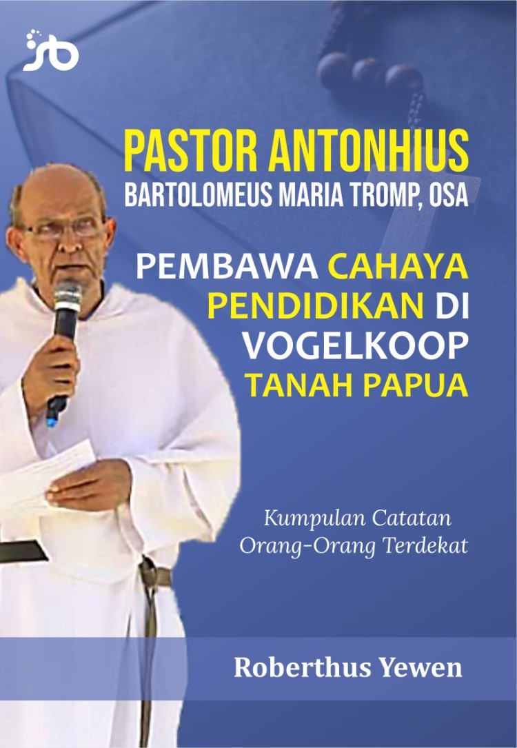 PASTOR ANTONHIUS BARTOLOMEUS MARIA TROMP, OSA PEMBAWA CAHAYA PENDIDIKAN ...